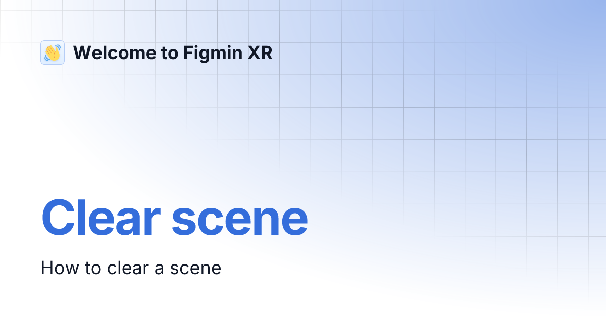 Clear scene | Welcome to Figmin XR