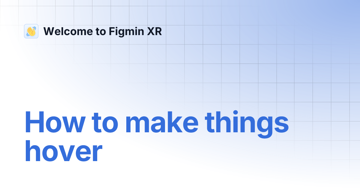 How to make things hover | Welcome to Figmin XR