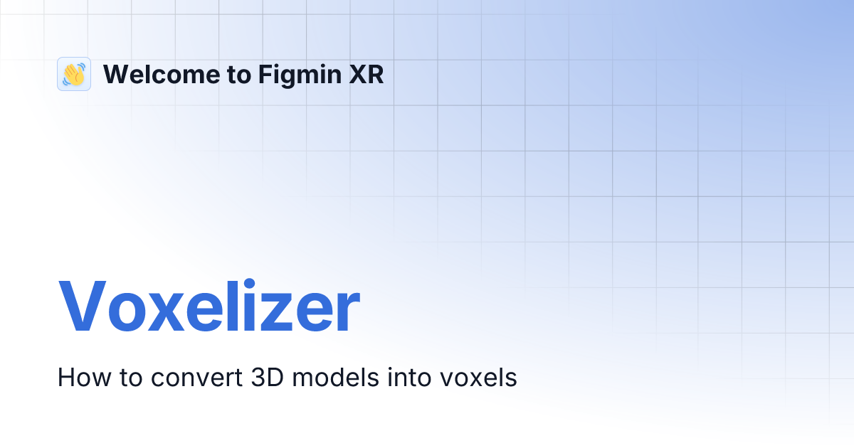 Voxelizer | Welcome to Figmin XR